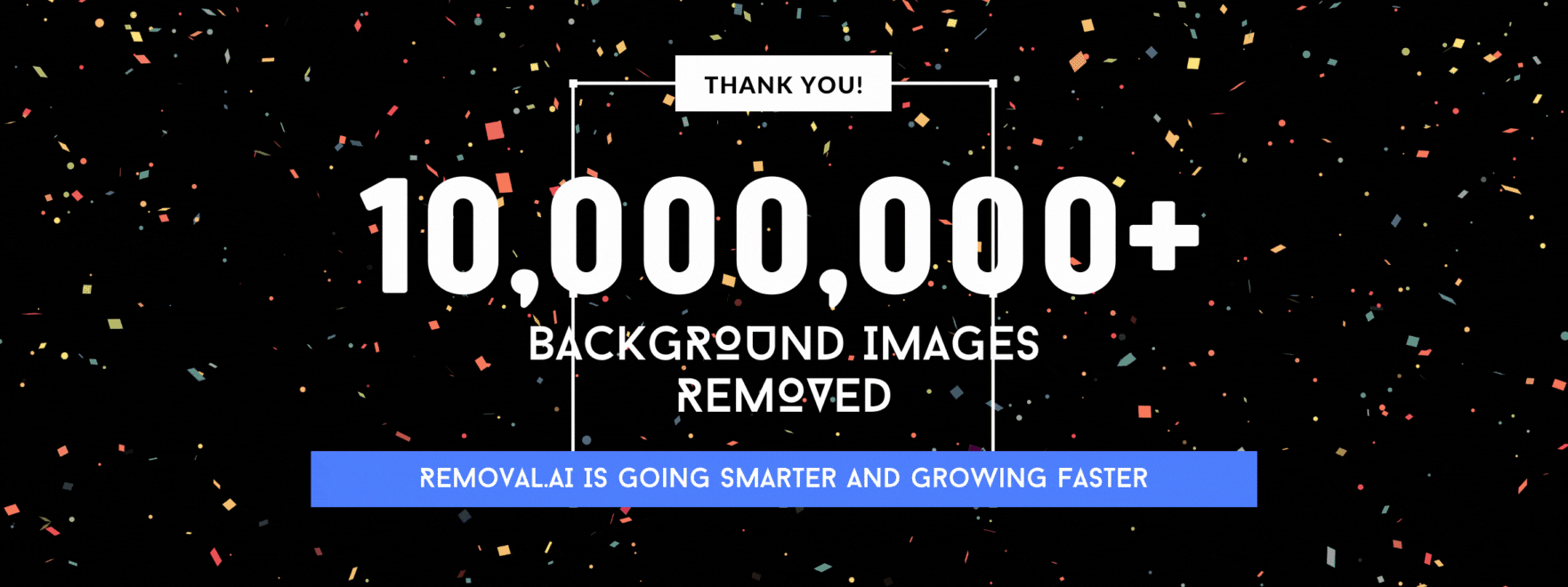 10,000,000+ Background Images Removed - We Are Growing so Fast!